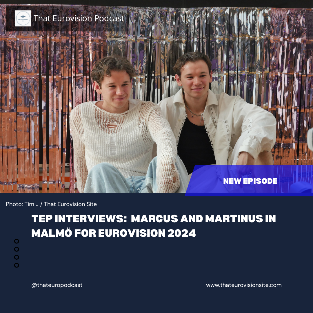 TEP Interviews: Marcus and Martinus in Malmö for Eurovision 2024 - That ...